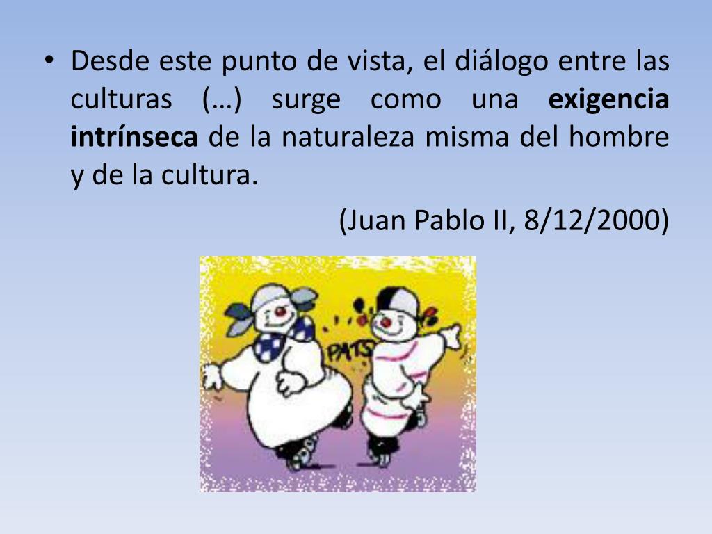 PPT - DIÁLOGO ENTRE PERSONAS DE DIFERENTES PUEBLOS Y CULTURAS ...