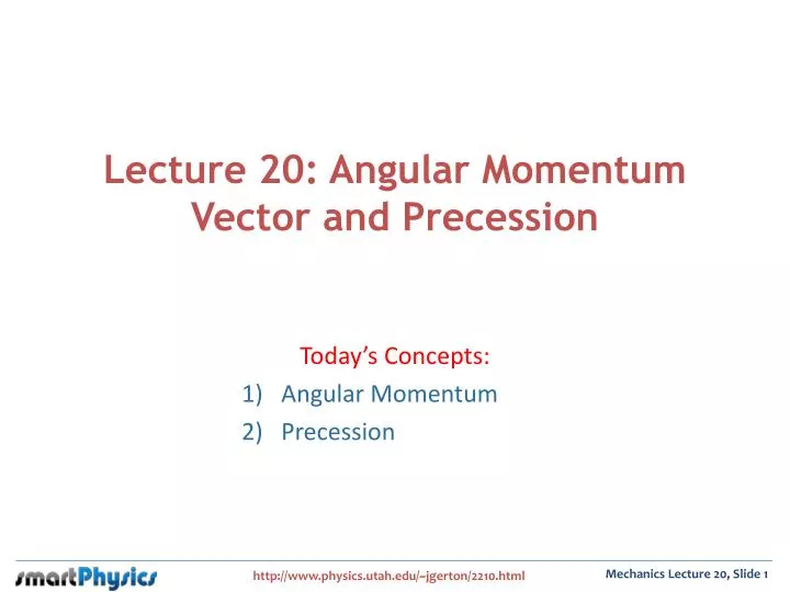 PPT - Lecture 20: Angular Momentum Vector and Precession PowerPoint ...