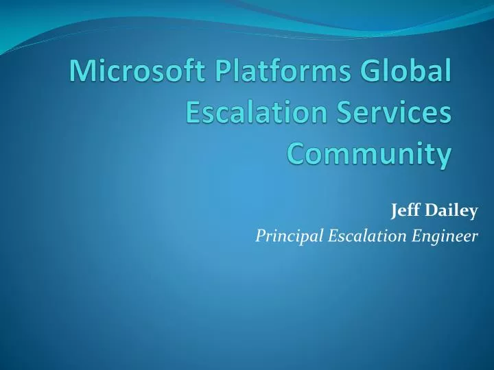 PPT - Microsoft Platforms Global Escalation Services Community ...
