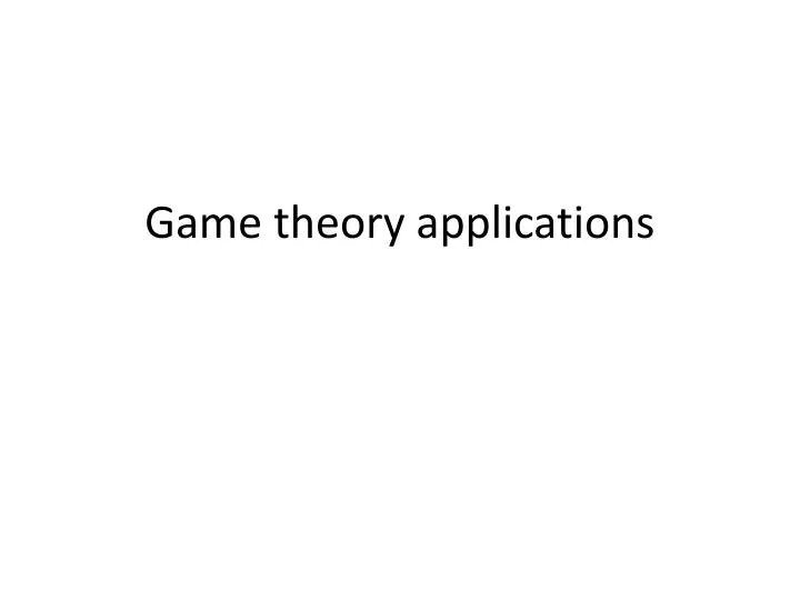 PPT - Game theory applications PowerPoint Presentation, free download ... PPT - Game theory applications PowerPoint Presentation, free download ...