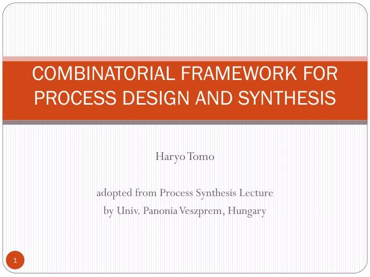 PPT - COMBINATORIAL FRAMEWORK FOR PROCESS DESIGN AND SYNTHESIS ...