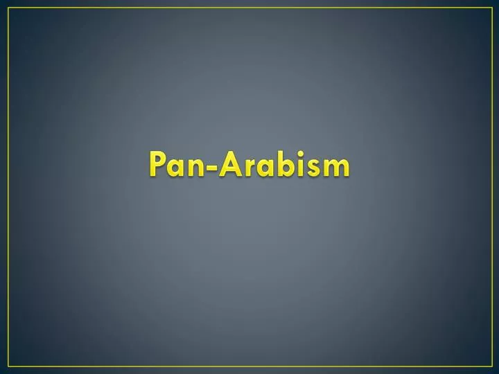 PPT - Pan-Arabism PowerPoint Presentation, free download - ID:1899675