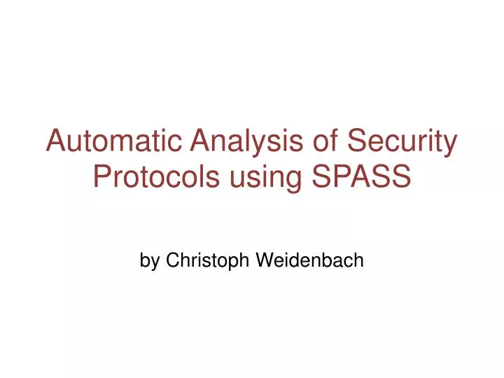 PPT - Automatic Analysis of Security Protocols using SPASS PowerPoint ...