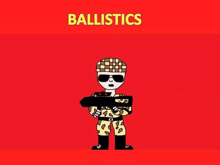 PPT - BALLISTICS PowerPoint Presentation, free download - ID:1901210