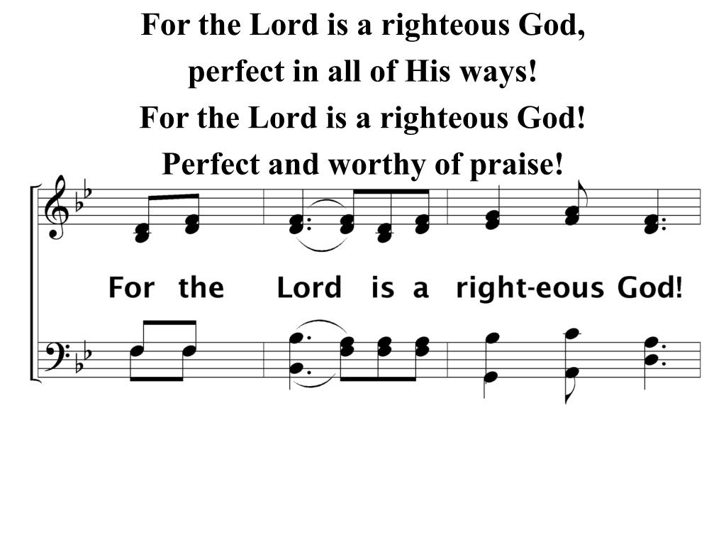 PPT - For the Lord is a righteous God, perfect in all of His ways! For ...