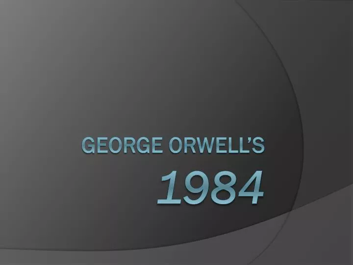 PPT - George orwell’s 1984 PowerPoint Presentation, free download - ID ...