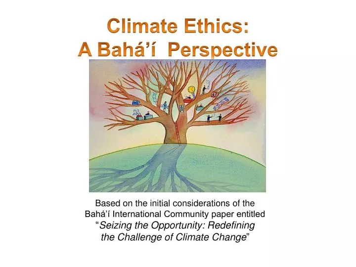 PPT - Climate Ethics: A Bahá’í Perspective PowerPoint Presentation - ID ...