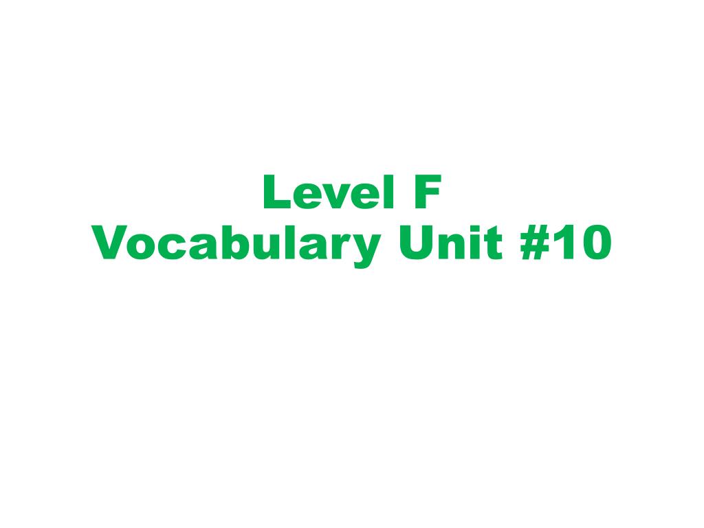 PPT - Level F Vocabulary Unit #10 PowerPoint Presentation, free ... PPT - Level F Vocabulary Unit #10 PowerPoint Presentation, free ...