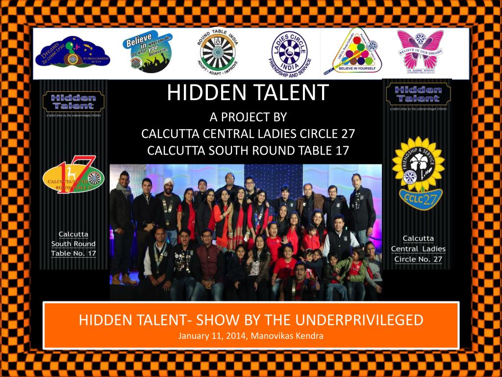 PPT - HIDDEN TALENT- SHOW BY THE UNDERPRIVILEGED January 11, 2014 ...