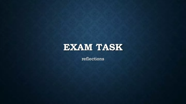 PPT - Exam task PowerPoint Presentation, free download - ID:1903705