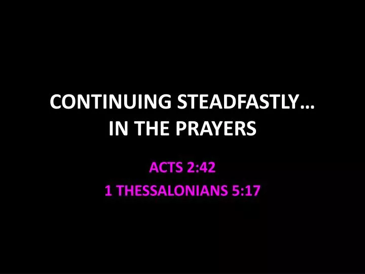 PPT - CONTINUING STEADFASTLY… IN THE PRAYERS PowerPoint Presentation ...