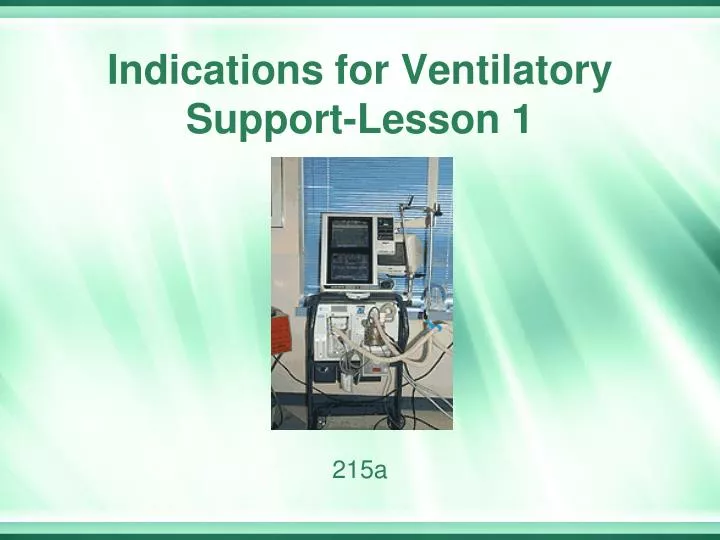PPT - Indications for Ventilatory Support-Lesson 1 PowerPoint ...