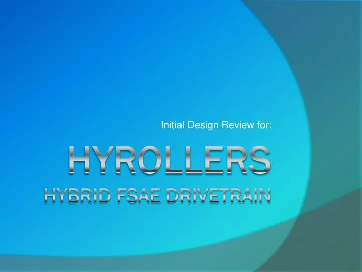 PPT - HYROLLERS HYBRID FSAE DRIVETRAIN PowerPoint Presentation, free ...