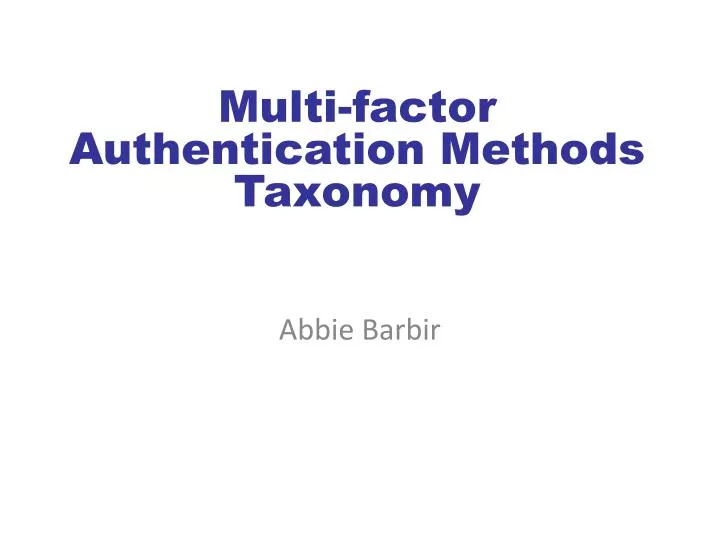 PPT - Multi-factor Authentication Methods Taxonomy PowerPoint Presentation - ID:1906709