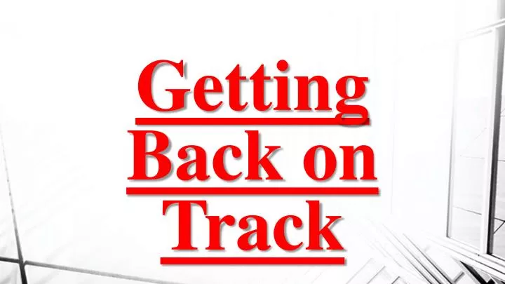 PPT - Getting Back on Track PowerPoint Presentation, free download - ID ...