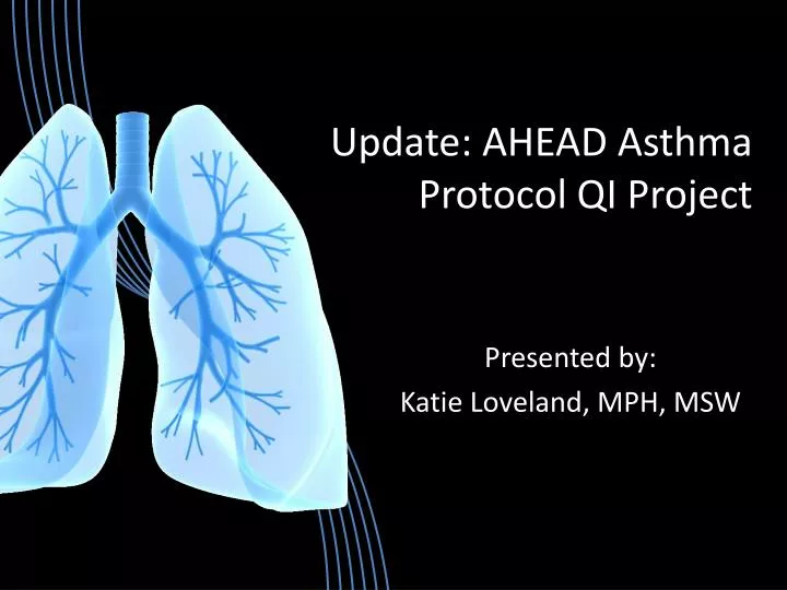 PPT - Update: AHEAD Asthma Protocol QI Project PowerPoint Presentation ...