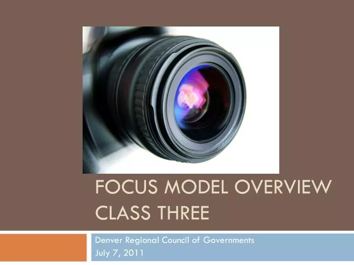 PPT - Focus Model Overview CLASS THREE PowerPoint Presentation, free ...