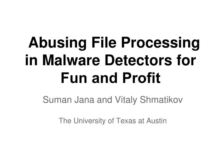 Ppt Abusing File Processing In Malware Detectors For Fun And Profit