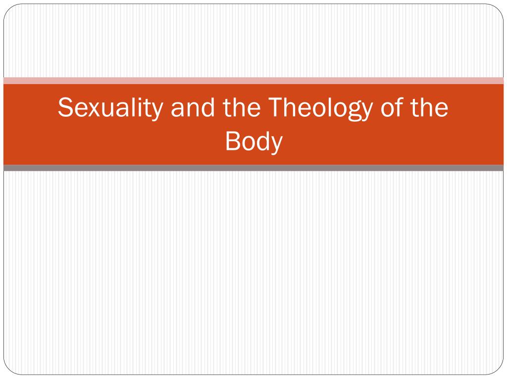 Ppt Sexuality And The Theology Of The Body Powerpoint Presentation