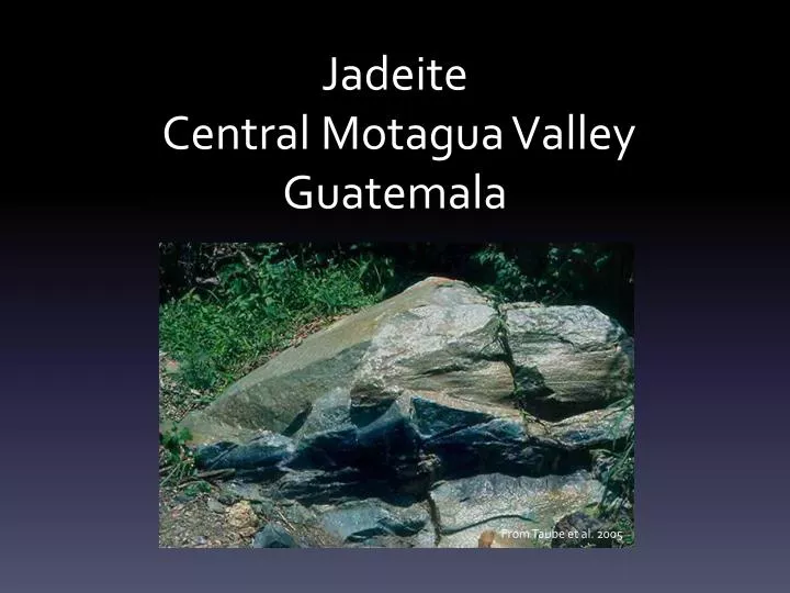 PPT - Jadeite Central Motagua Valley Guatemala PowerPoint Presentation ...