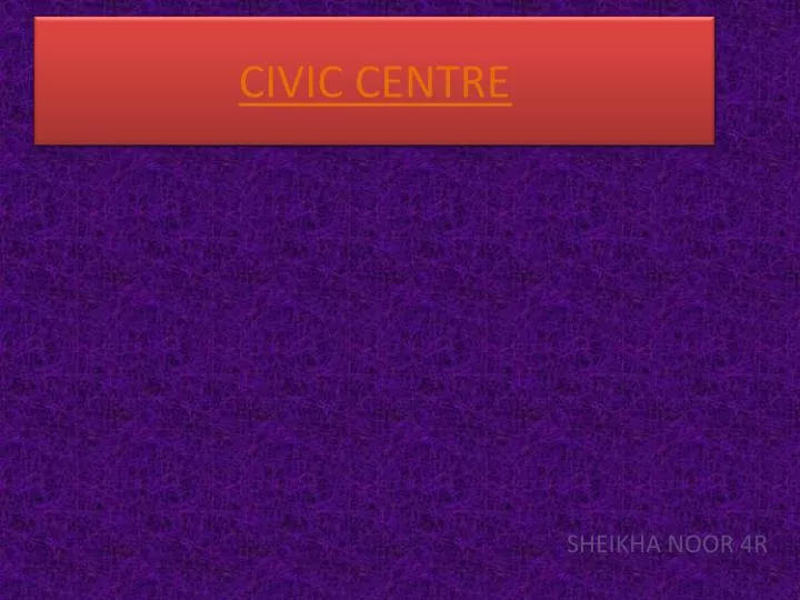 PPT - CIVIC CENTRE PowerPoint Presentation, free download - ID:1908163