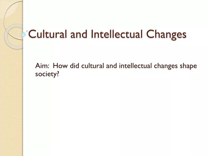 PPT - Cultural and Intellectual Changes PowerPoint Presentation, free ...
