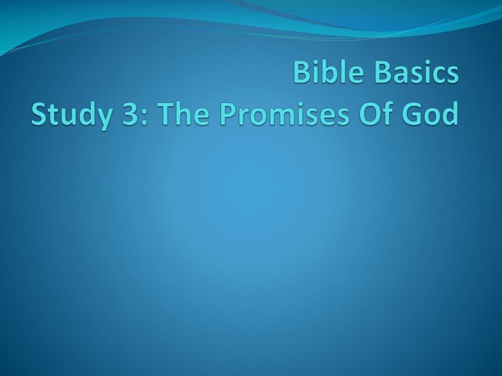 PPT - Bible Basics Study 3: The Promises Of God PowerPoint Presentation ... PPT - Bible Basics Study 3: The Promises Of God PowerPoint Presentation ...