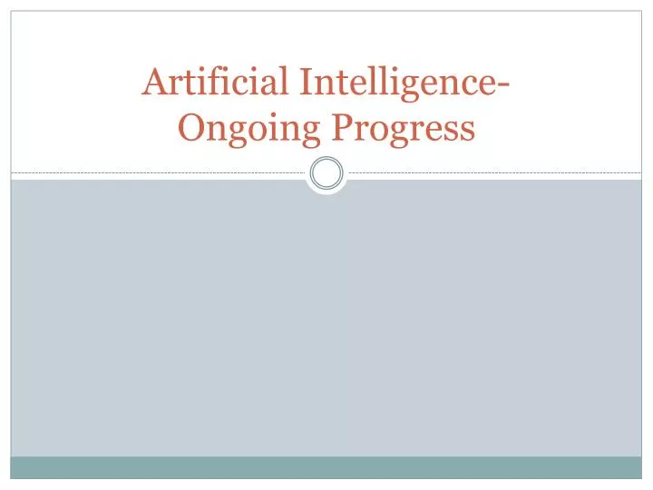 PPT - Artificial Intelligence- Ongoing Progress PowerPoint Presentation ...