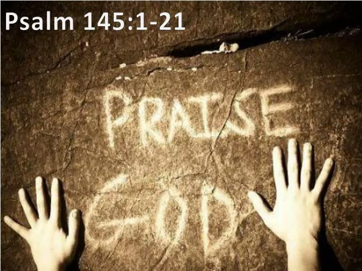 PPT - Psalm 145:1-21 PowerPoint Presentation, free download - ID:1909632