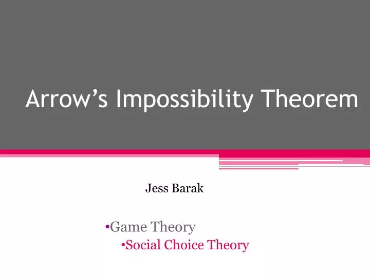 PPT - Arrow’s Impossibility Theorem PowerPoint Presentation, free ...
