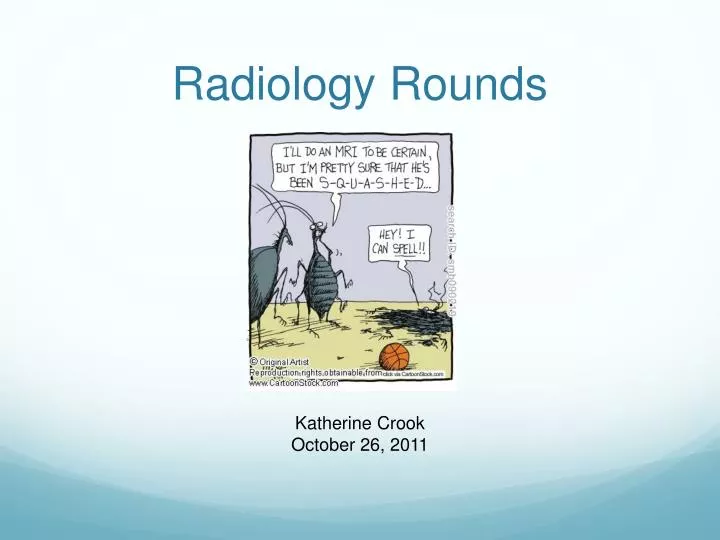 PPT - Radiology Rounds PowerPoint Presentation, free download - ID:1911034