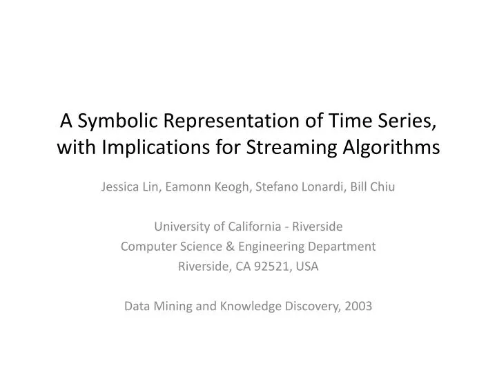 Ppt A Symbolic Representation Of Time Series With Implications For Streaming Algorithms