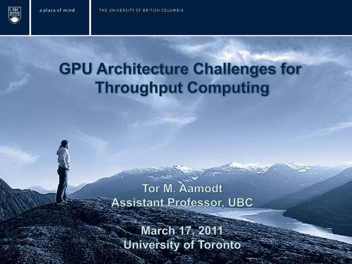 Ppt Gpu Architecture Challenges For Throughput Computing Tor M Aamodt Assistant Professor
