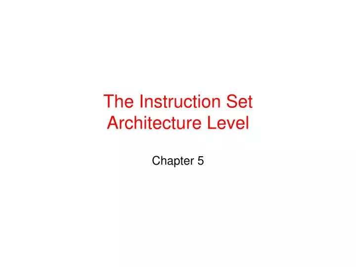 PPT - The Instruction Set Architecture Level PowerPoint Presentation ...