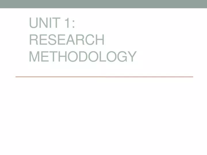 PPT - UNIT 1: RESEARCH METHODOLOGY PowerPoint Presentation, free ...