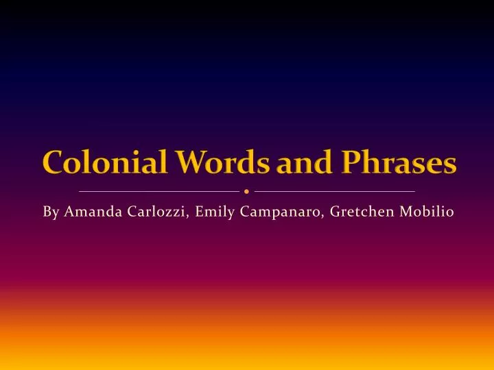PPT - Colonial Words and Phrases PowerPoint Presentation, free download ...