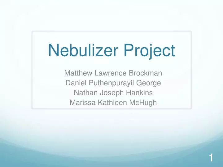 PPT - Nebulizer Project PowerPoint Presentation, free download - ID:1913730