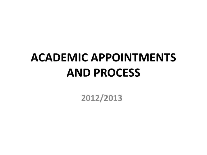 PPT - ACADEMIC APPOINTMENTS AND PROCESS PowerPoint Presentation, free ...