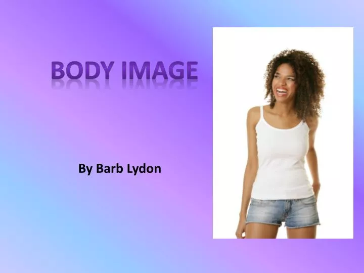 PPT - Body Image PowerPoint Presentation, free download - ID:1913841