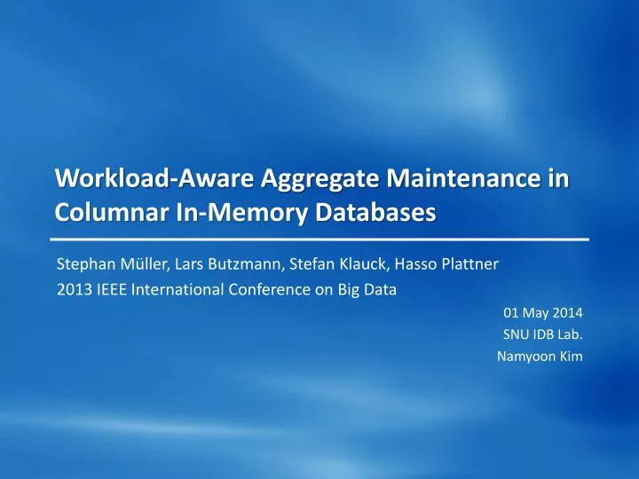 Ppt Workload Aware Aggregate Maintenance In Columnar In Memory Databases Powerpoint