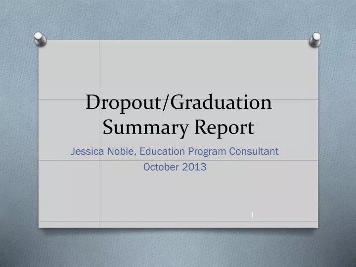 PPT - Dropout/Graduation Summary Report PowerPoint Presentation, free ...