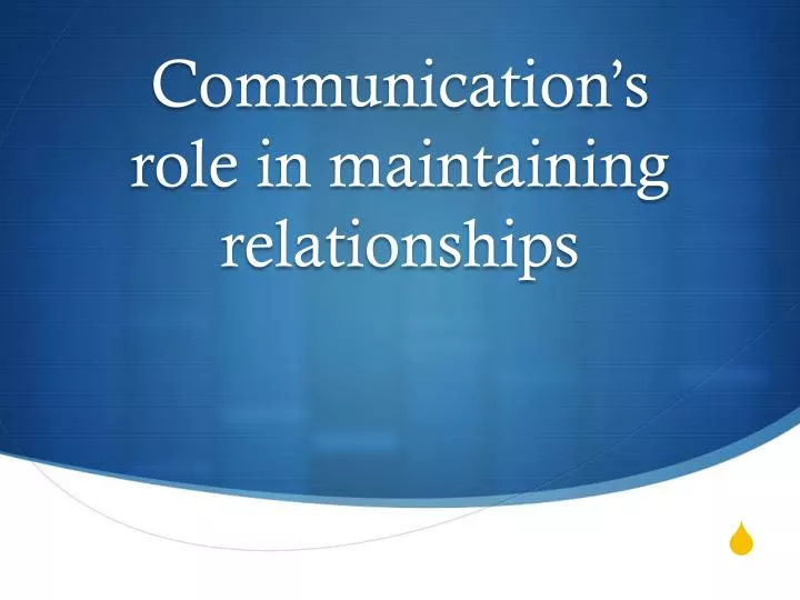 PPT - Communication’s role in maintaining relationships PowerPoint ...