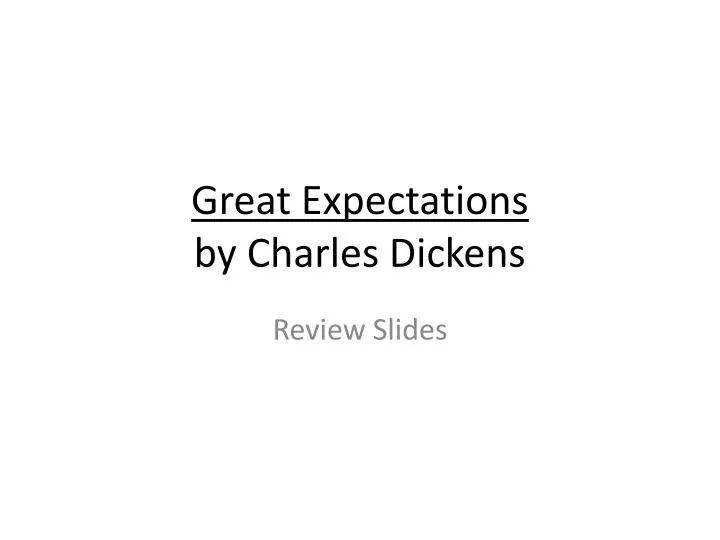 PPT - Great Expectations by Charles Dickens PowerPoint Presentation ...