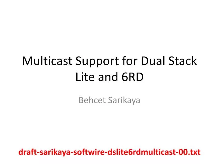 PPT - Multicast Support for Dual Stack Lite and 6RD PowerPoint ... PPT - Multicast Support for Dual Stack Lite and 6RD PowerPoint ...
