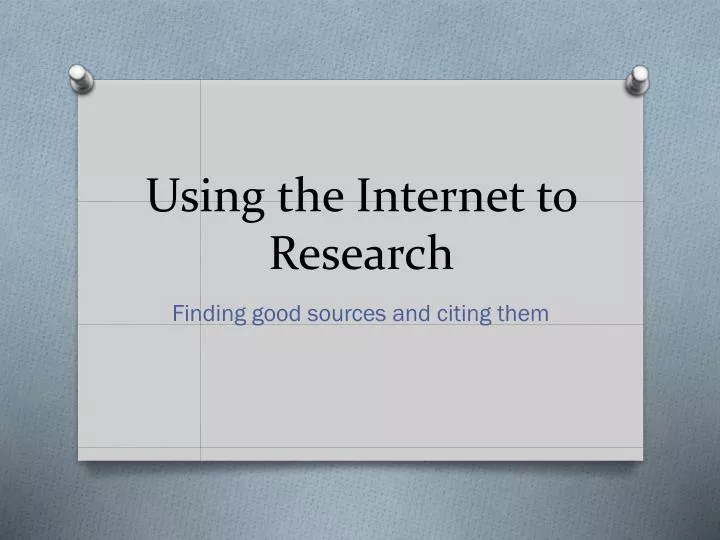 PPT - Using the Internet to Research PowerPoint Presentation, free ...