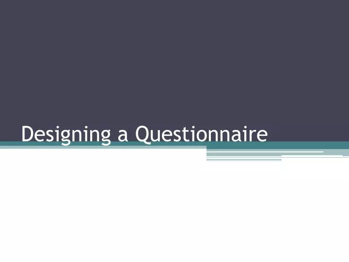 PPT - Designing a Questionnaire PowerPoint Presentation, free download ...