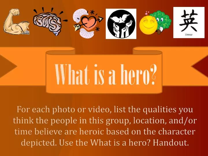 PPT - What is a hero? PowerPoint Presentation, free download - ID:1915740