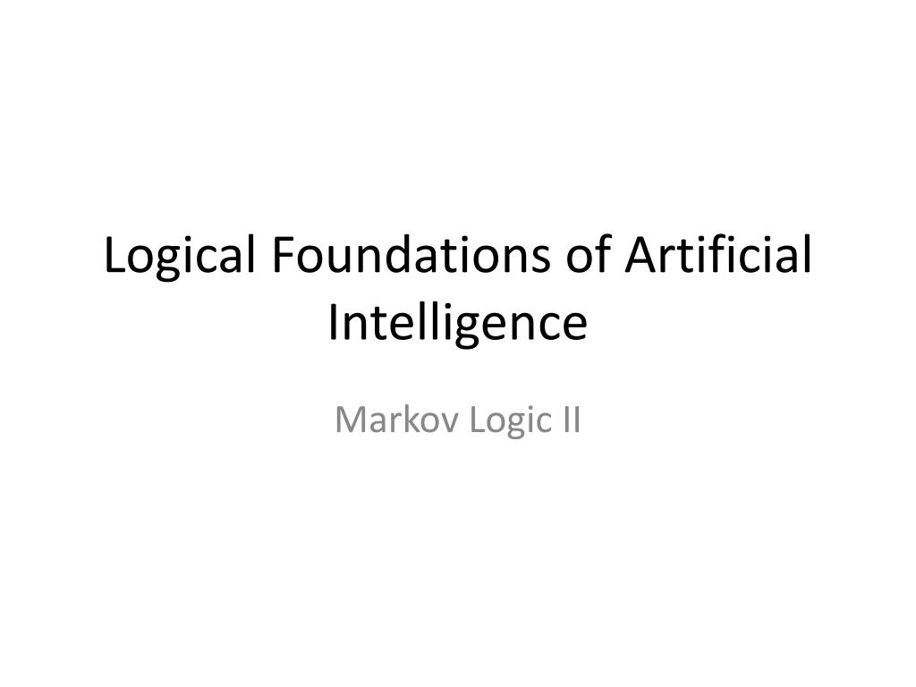 PPT - Logical Foundations of Artificial Intelligence PowerPoint ... PPT - Logical Foundations of Artificial Intelligence PowerPoint ...