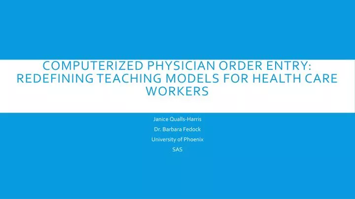 PPT - Computerized Physician Order Entry: Redefining Teaching Models ...