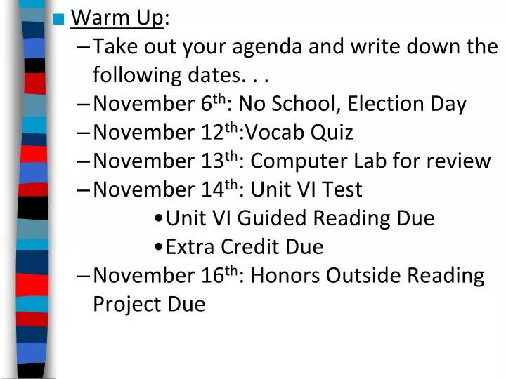 PPT - Warm Up : Take out your agenda and write down the following dates ...